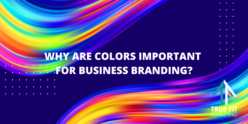 Why are Colors Important for Business Branding? - True Fit ...