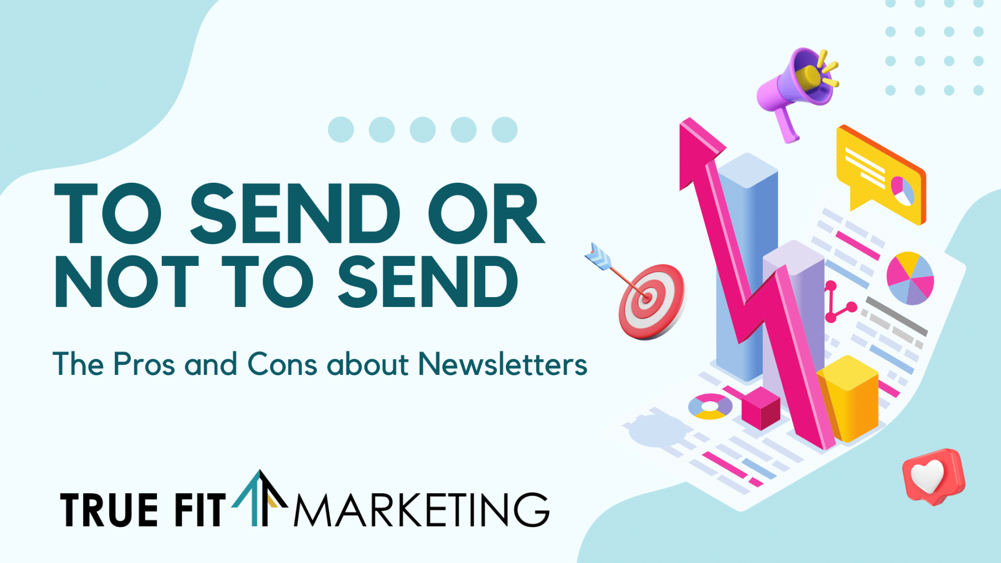 To Send or Not to Send: The Pros and Cons about Newsletters - True Fit ...