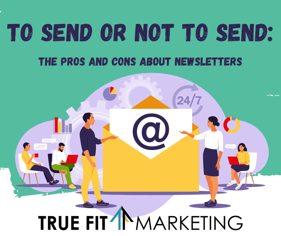 To Send or Not to Send: The Pros and Cons about Newsletters - True Fit ...